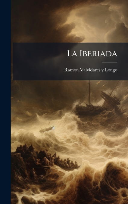 La Iberiada - Ramon Valvidares y Longo - HUTSON STREET PRESS- Popular ...
