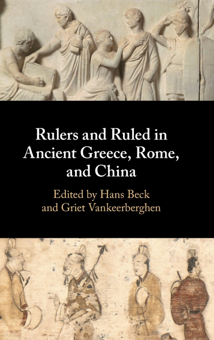 Rulers And Ruled In Ancient Greece, Rome, And China - CAMBRIDGE ...