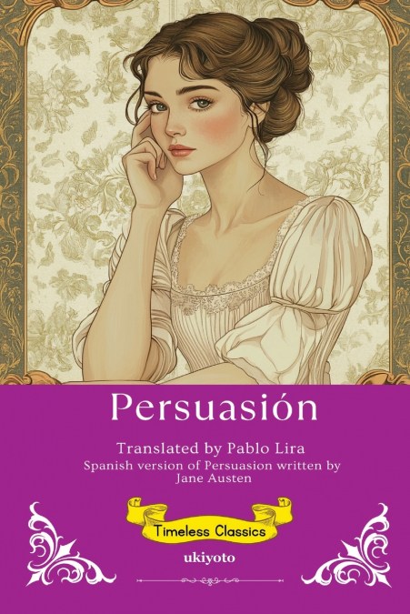 PERSUASION SPANISH VERSION| TIMELESS CLASSICS. JANE AUSTEN/PABLO LIRA.. Librería Diógenes